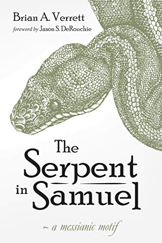 The Serpent in Samuel: A Messianic Motif • Bible Study With Randy